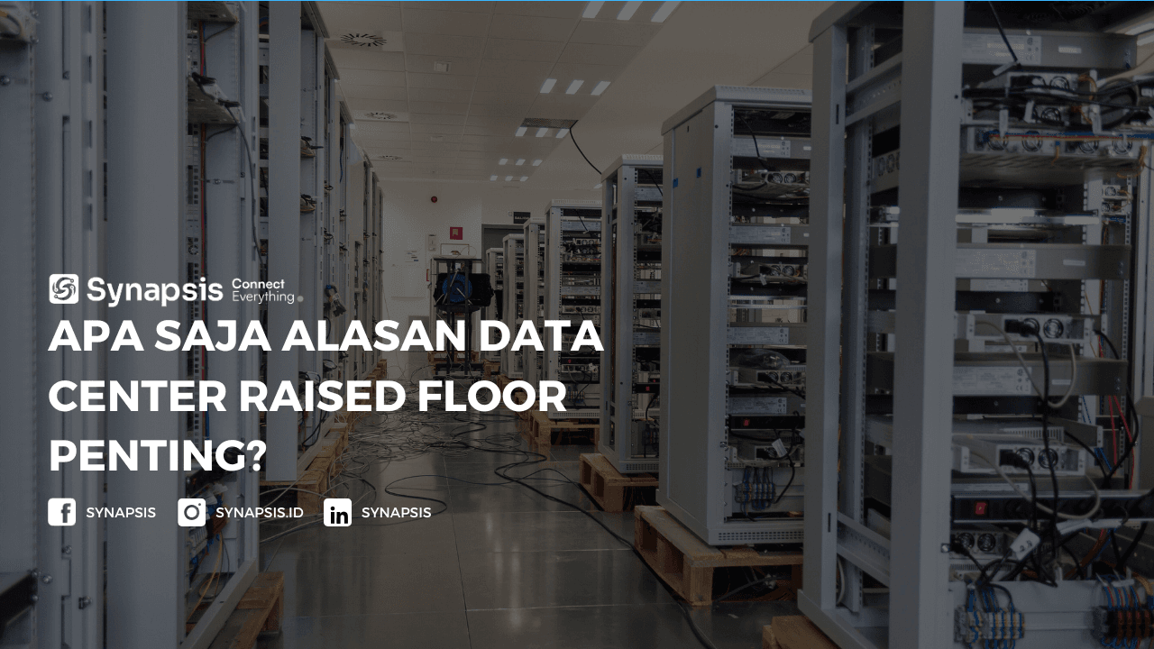 5 Alasan Data Center Raised Floor Wajib Digunakan -Blog