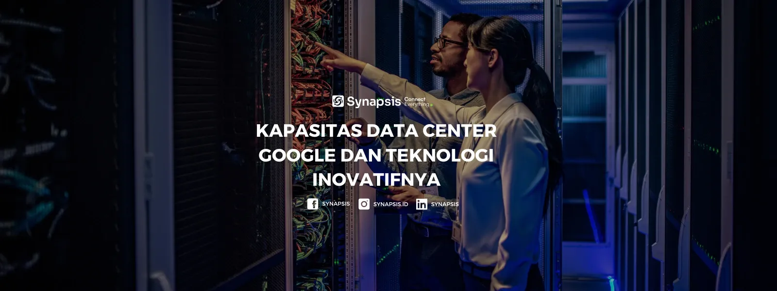 Kapasitas Data Center Google dan Teknologi Inovatifnya -Blog