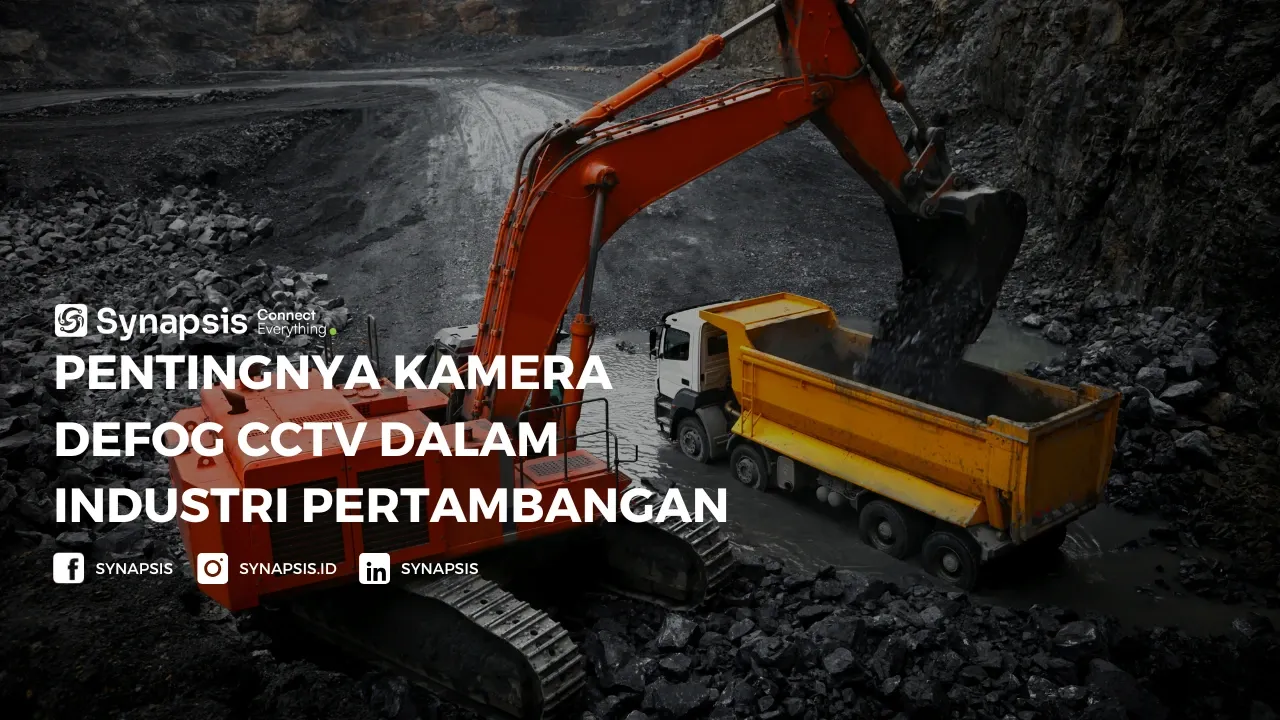 Pentingnya Kamera Defog CCTV dalam Industri Pertambangan -Blog