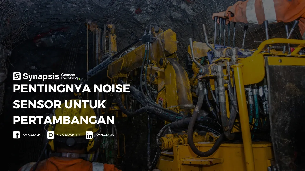 Mengenal Noise Sensor dan Pentingnya untuk Industri Tambang -Blog
