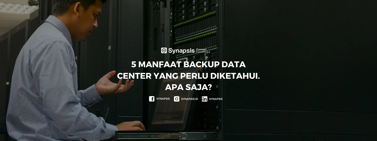5 Manfaat Backup Data Center yang Perlu Diketahui. Apa Saja? -Blog
