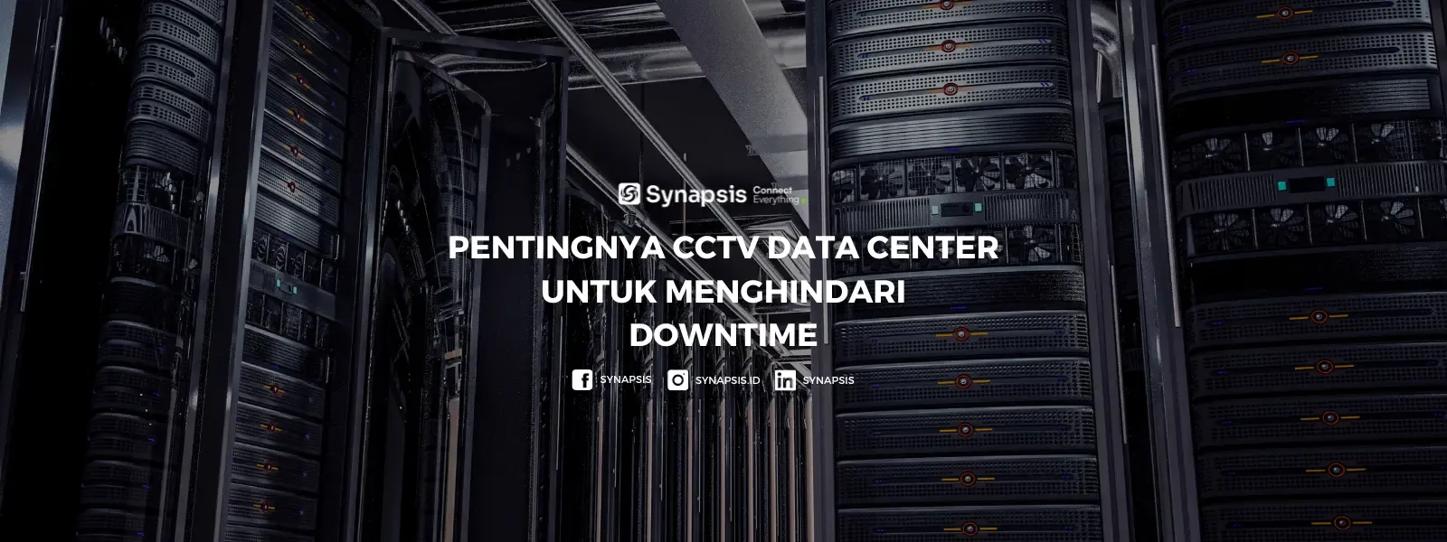 Pentingnya CCTV Data Center untuk Menghindari Downtime -Blog