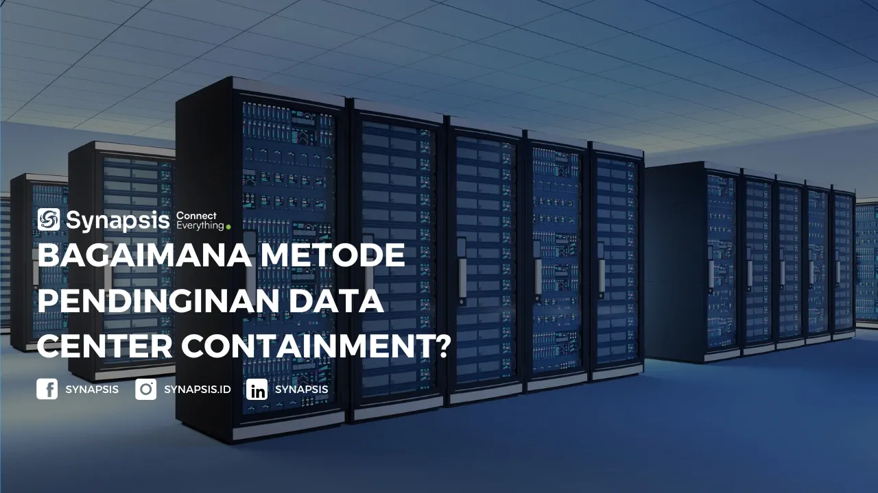 Data Center Containment: Konsep dan Metode Pendinginannya -Blog