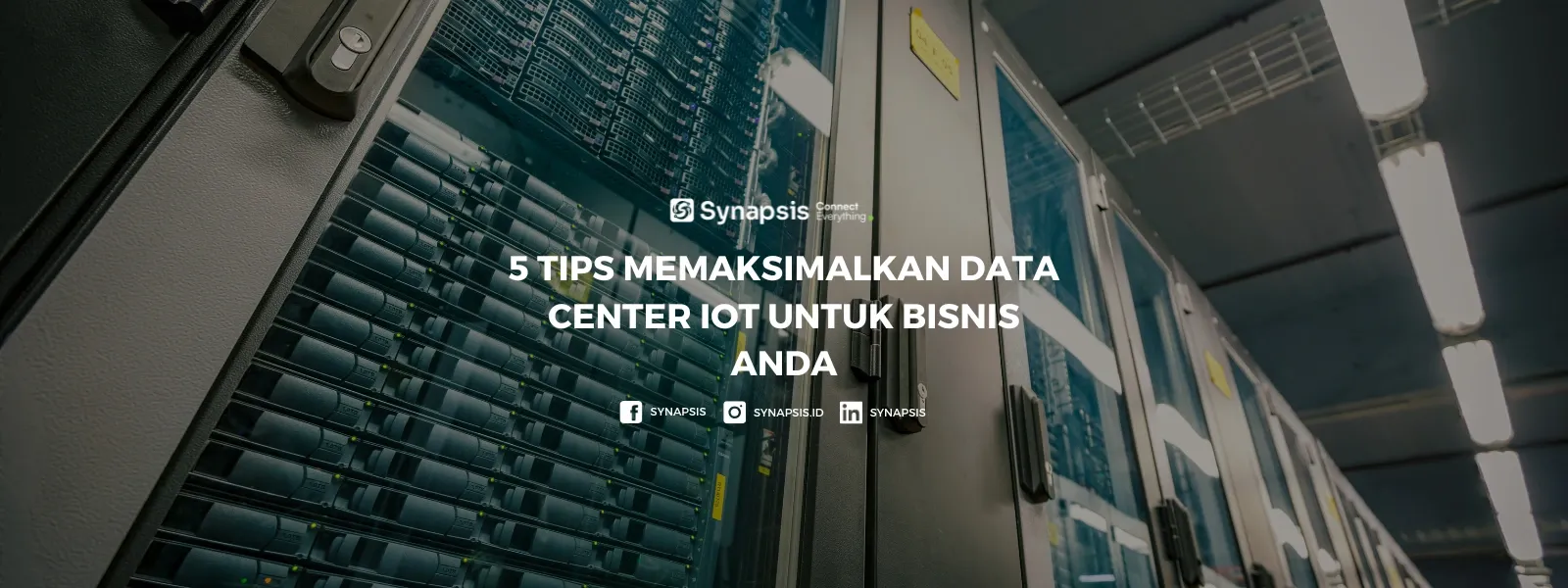 5 Tips Memaksimalkan Data Center IoT untuk Bisnis Anda -Blog