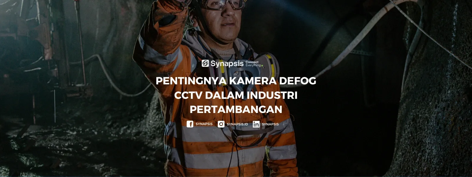 Pentingnya Kamera Defog CCTV dalam Industri Pertambangan -Blog