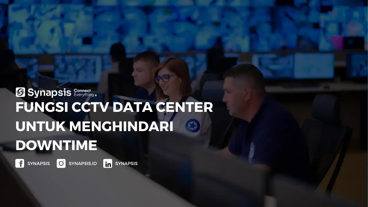 Pentingnya CCTV Data Center untuk Menghindari Downtime -Blog