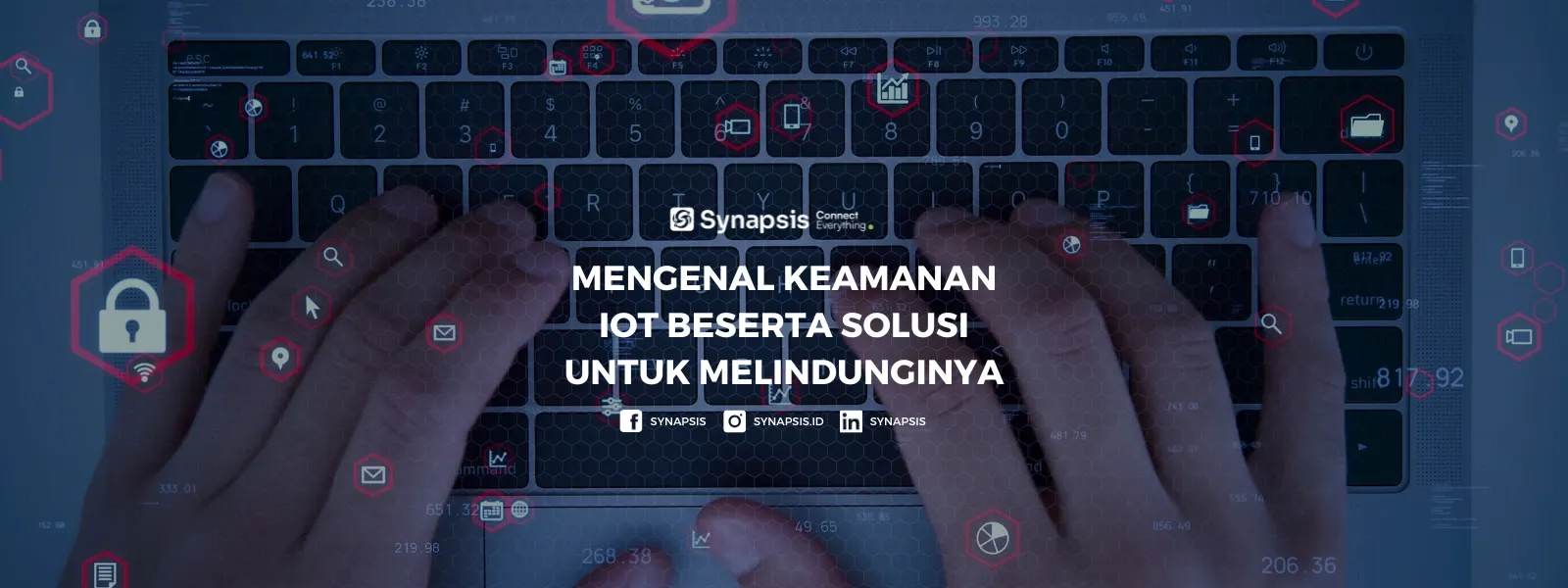 Mengenal Keamanan IoT beserta Solusi untuk Melindunginya -Blog