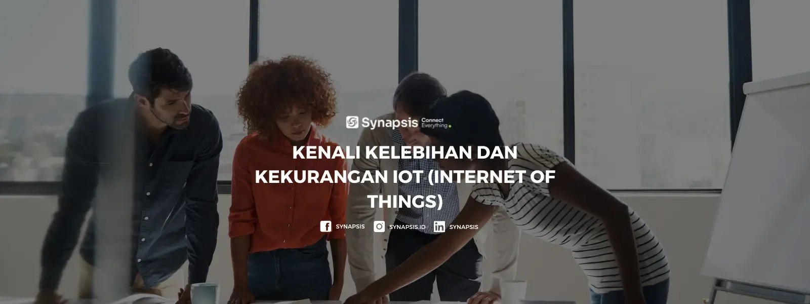 Kenali Kelebihan dan Kekurangan IoT (Internet of Things) -Blog