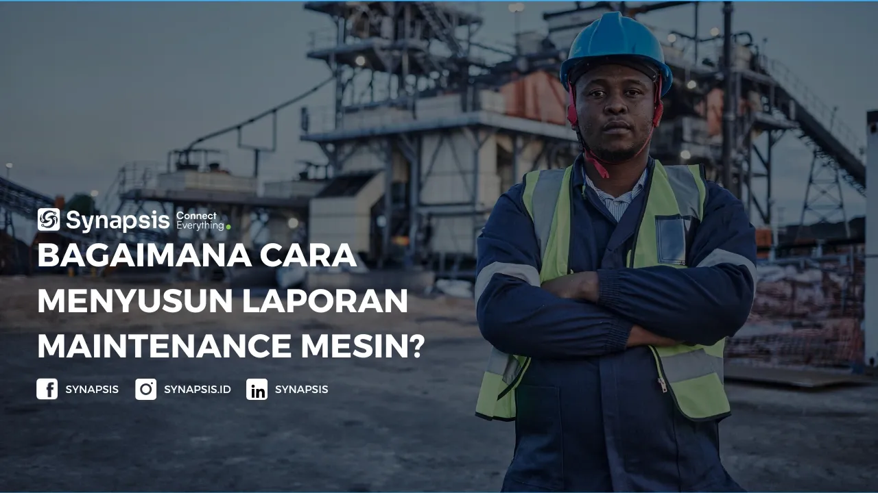 Cara Menyusun Laporan Maintenance Mesin dalam Industri Pertambangan -Blog