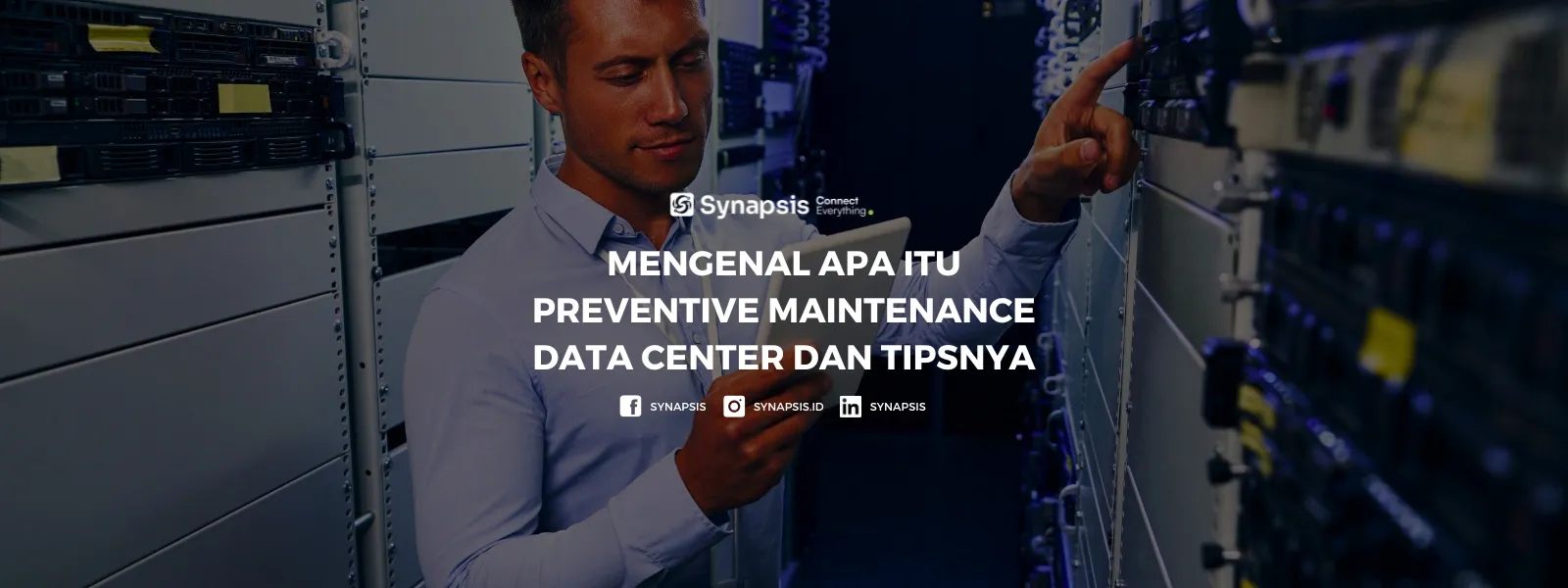 Mengenal Apa itu Preventive Maintenance Data Center dan Tipsnya -Blog