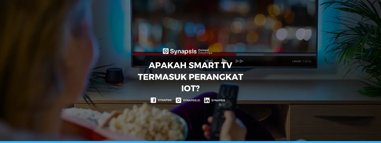 Apakah Smart TV Termasuk Perangkat IOT? - Blog Synapsis IoT